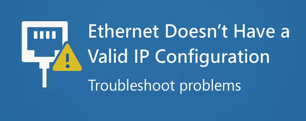 How to Fix “Ethernet Doesn’t Have a Valid IP Configuration” in Windows ...