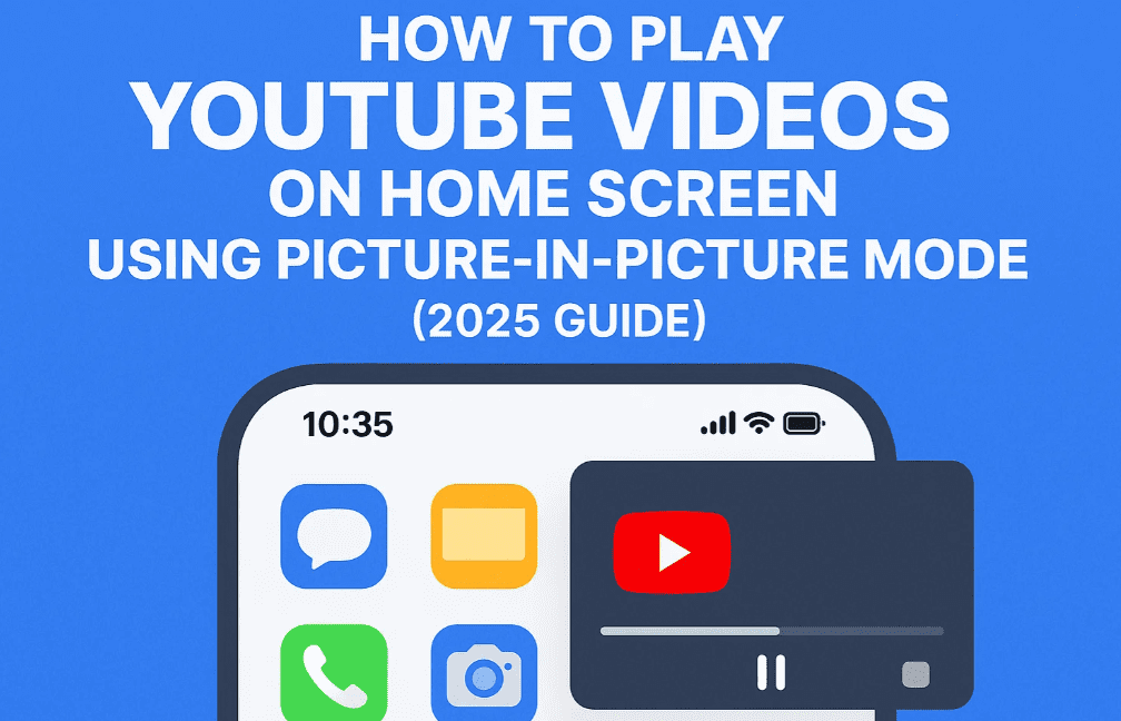 How to Play YouTube Videos on Home Screen Using Picture-in-Picture Mode (2025 Guide) - Digital ...