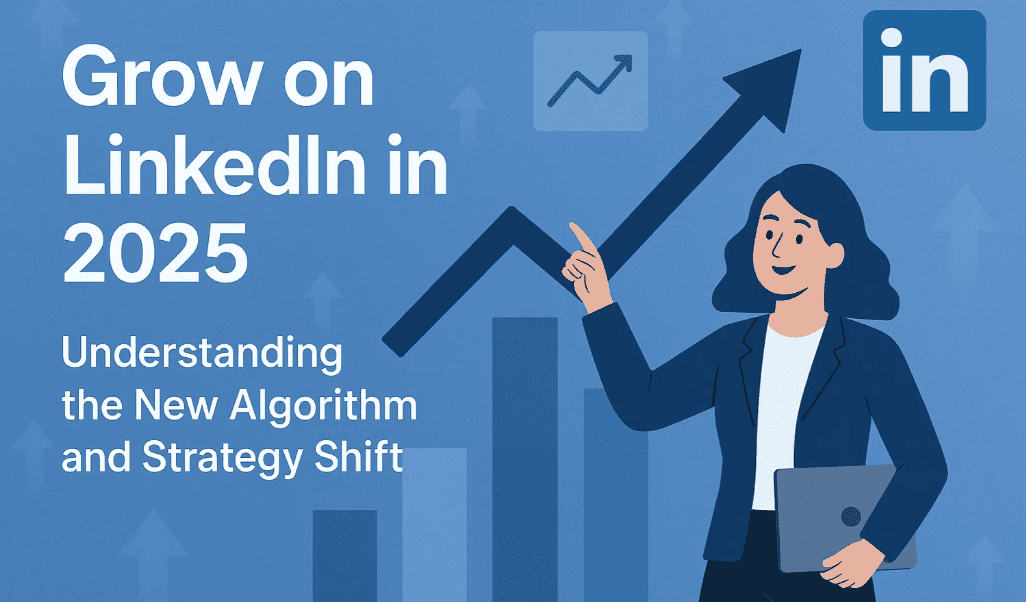 How to Grow on LinkedIn in 2025: Understanding the New Algorithm and ...