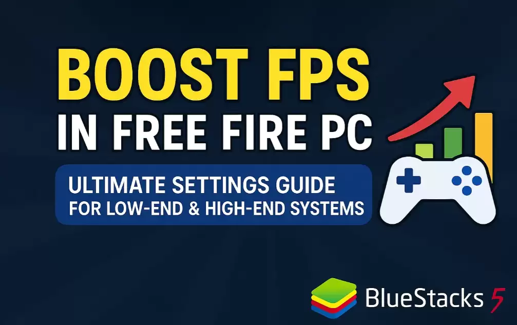 Boost FPS in Free Fire PC: Ultimate Settings Guide for Low-End & High-End Systems (BlueStacks 5 ...