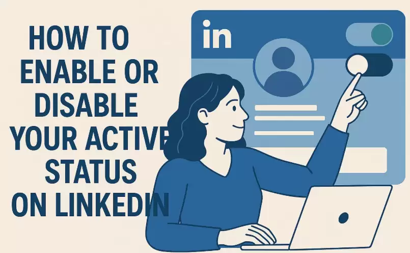 How to Enable or Disable Your Active Status on LinkedIn (Desktop Guide) - Desktop Publishing Tips