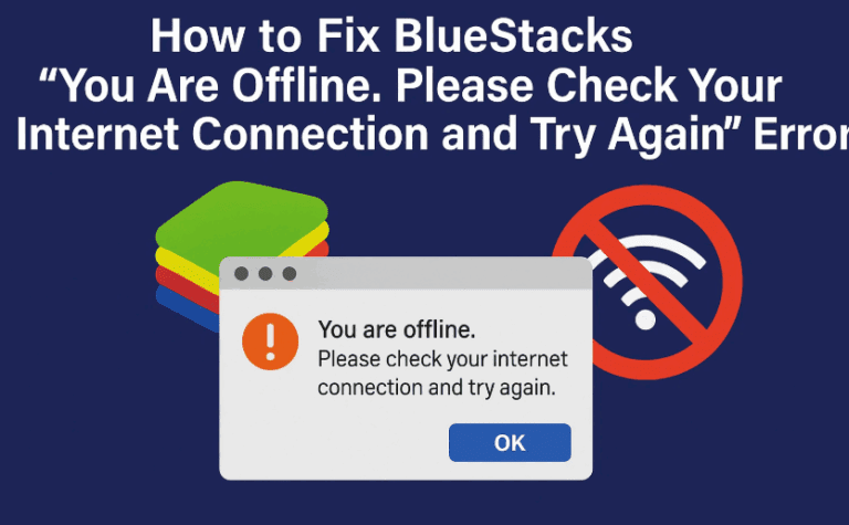 How to Fix BlueStacks “You Are Offline. Please Check Your Internet Connection and Try Again ...