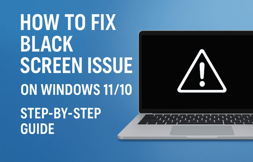 How to Fix Black Screen Issue on Windows 11/10 – Step-by-Step Guide - Digital Tech ...