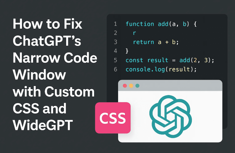 How to Fix ChatGPT’s Narrow Chat Window with Custom CSS and WideGPT - Digital Tech ...