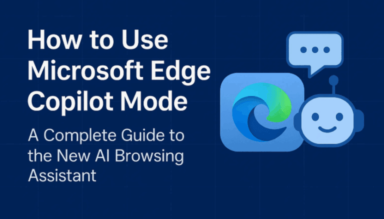 How to Use Microsoft Edge Copilot Mode: A Complete Guide to the New AI Browsing Assistant ...