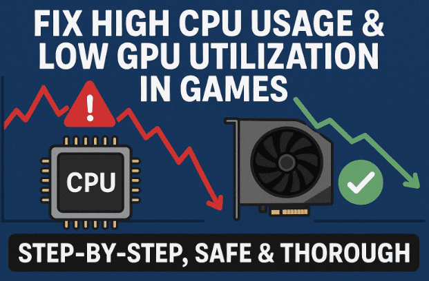 🧰 Fix High CPU Usage & Low GPU Utilization in Games (Step-by-Step, Safe & Thorough) - Digital ...