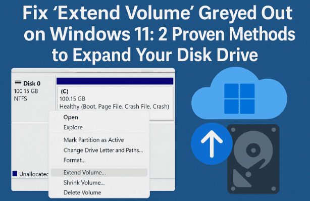 🧠 Fix “Extend Volume” Greyed Out on Windows 11: 2 Proven Methods to Expand Your Disk Drive ...